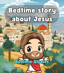Bedtime story about Jesus - Short stories and Inspirational stories